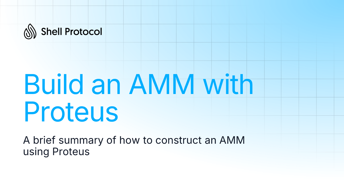 Build an AMM with Proteus | Shell Protocol Developer Documentation