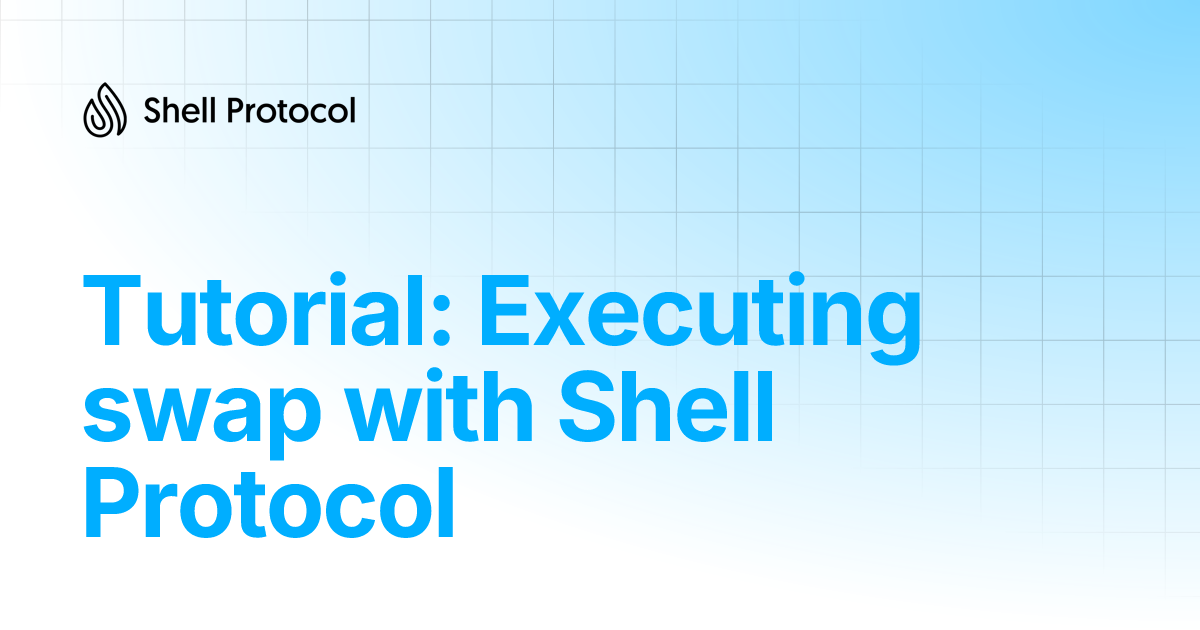 Tutorial: Executing swap with Shell Protocol | Shell Protocol Developer Documentation